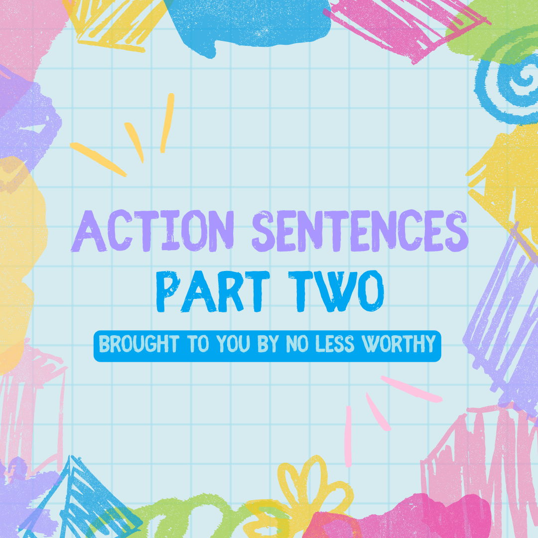 ESL Lesson: Action Sentences Part Two – NO LESS WORTHY.
